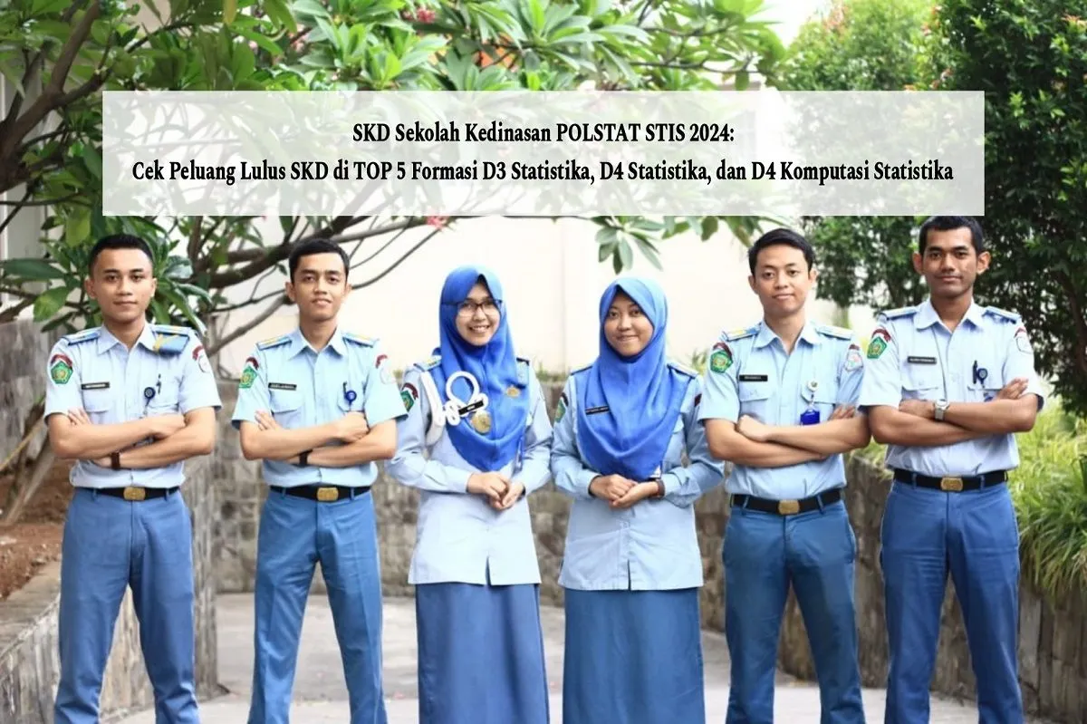 SKD Sekolah Kedinasan POLSTAT STIS 2024: Cek Peluang Lulus SKD di TOP 5 ...