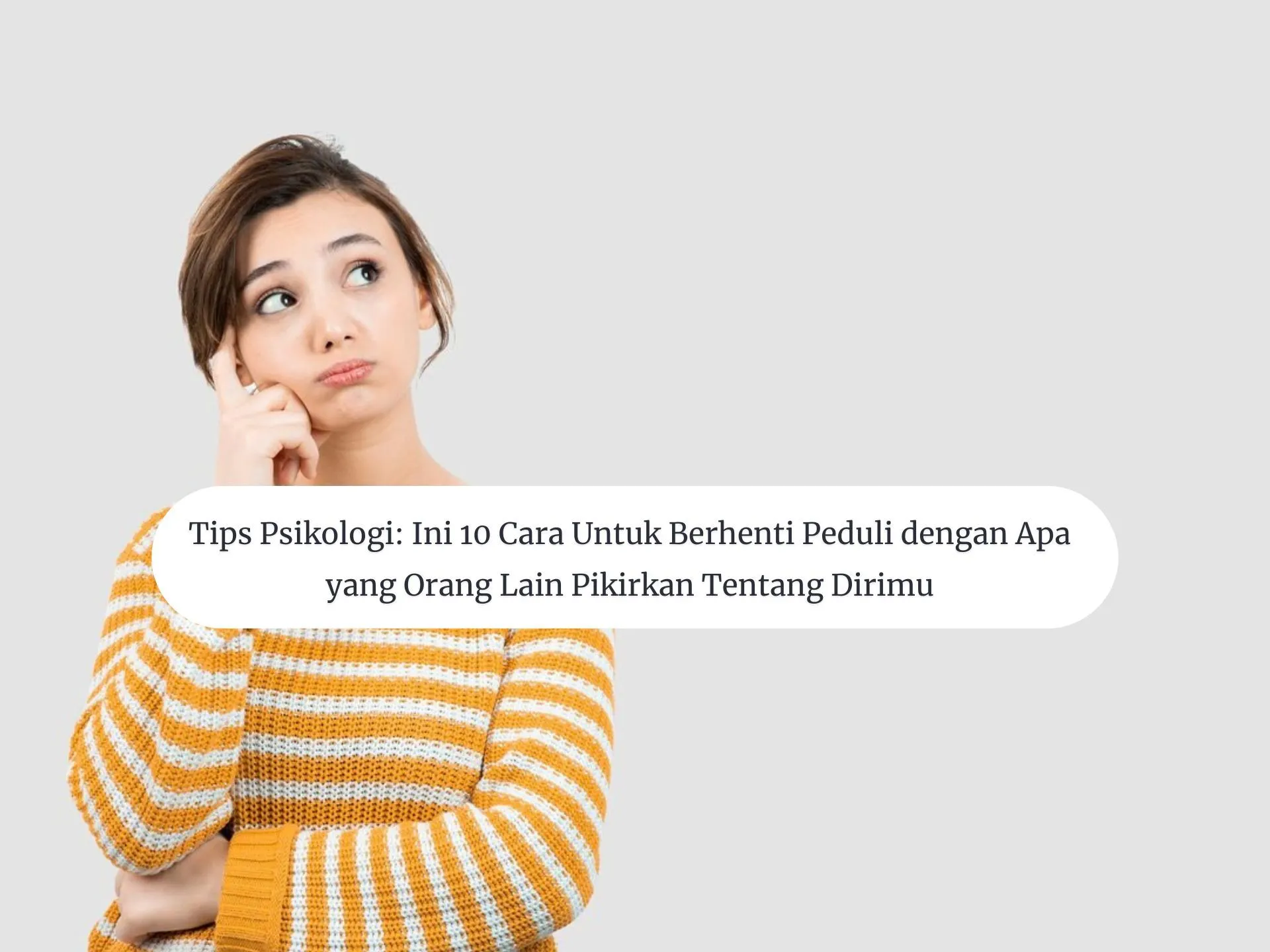 Tips Psikologi: Ini 10 Cara untuk Berhenti Peduli dengan Apa yang Orang ...